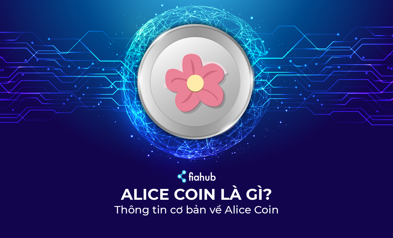MyNeighborAlice là gì? Những thông tin cơ bản về Alice Coin - Fiahub