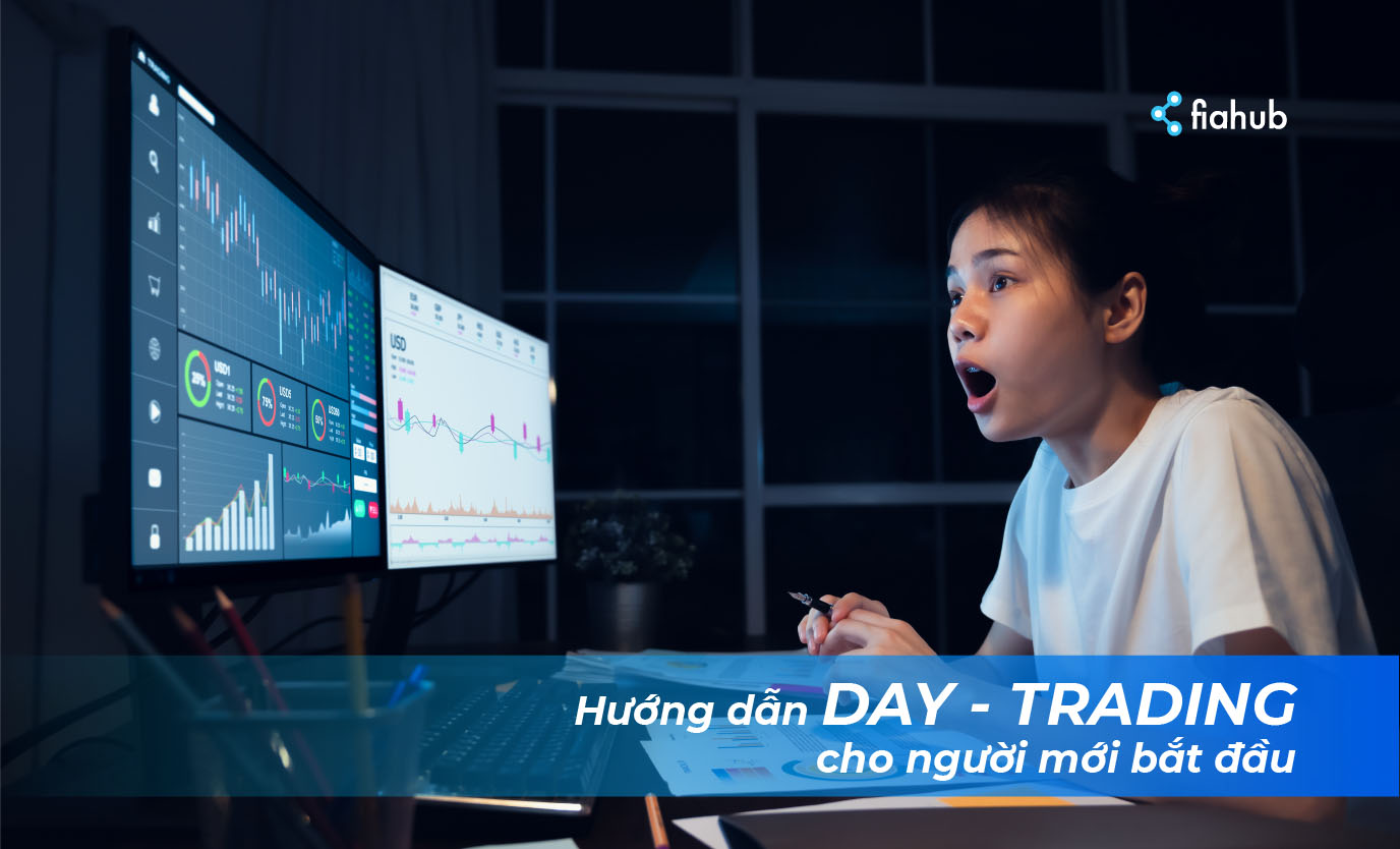 Hướng dẫn Day-trading hiệu quả cho người mới - Fiahub