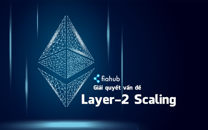 [Defi] - Mọi thứ bạn cần biết về Công nghệ chuỗi Layer 2