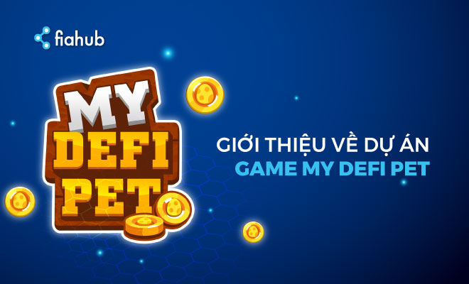 Giới thiệu về dự án Game My DeFi Pet - Fiahub