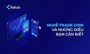Nghề trade coin và những điều bạn cần biết - Fiahub