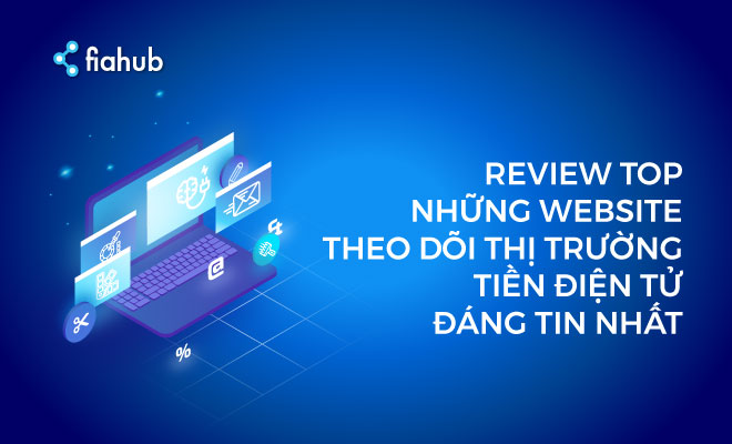 TOP Website theo dõi thị trường Crypto đáng tin cậy - Fiahub