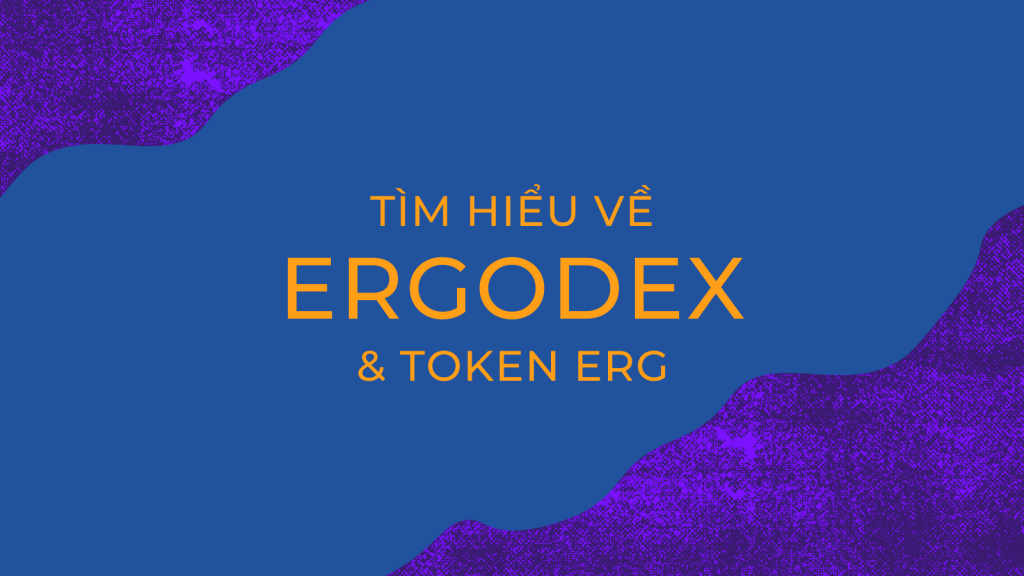 ErgoDEX là gì? Toàn cảnh về hệ sinh thái Ergo – Fiahub