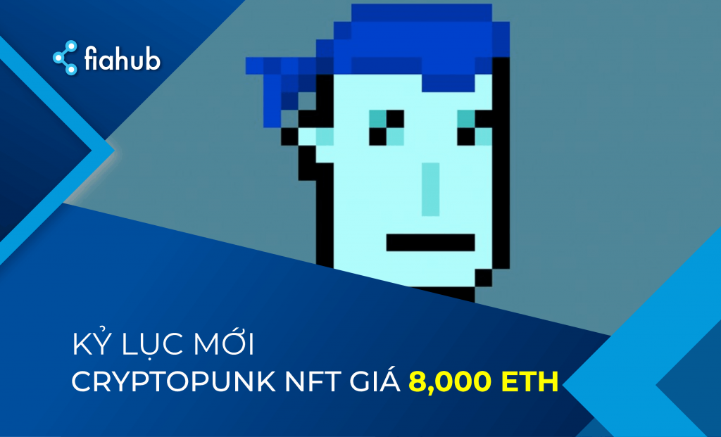 NFT CryptoPunk được bán với giá kỷ lục 8,000 ETH (24 triệu USD) - Fiahub