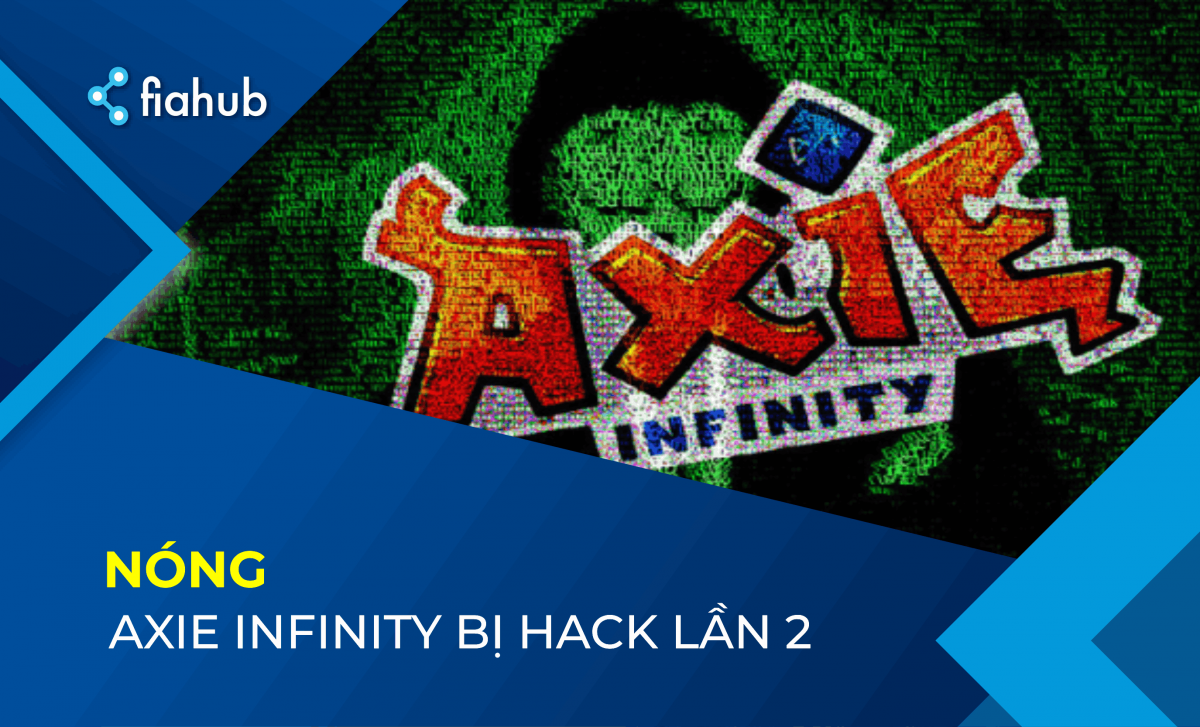 Nóng: Axie Infinity bị hack lần 2 - Fiahub