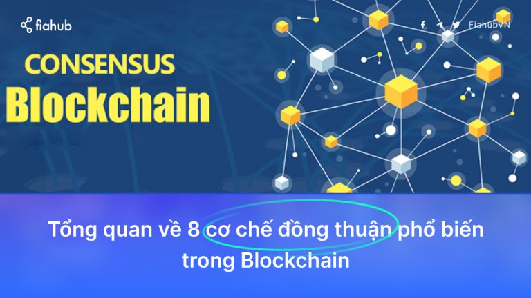 Tổng quan về 8 cơ chế đồng thuận phổ biến trong Blockchain - Fiahub