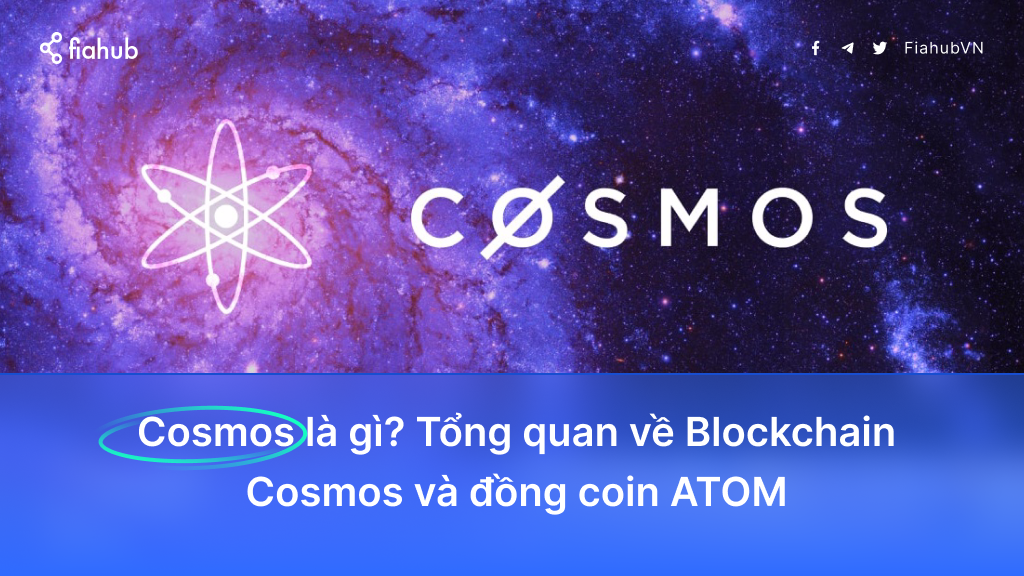 Cosmos là gì? Tổng quan về Blockchain Cosmos và đồng coin ATOM