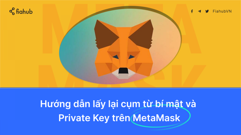 Hướng dẫn lấy lại cụm từ bí mật và Private Key trên MetaMask - Fiahub