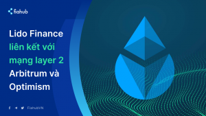 Lido Finance liên kết với mạng lưới layer 2 Arbitrum và Optimism - Fiahub