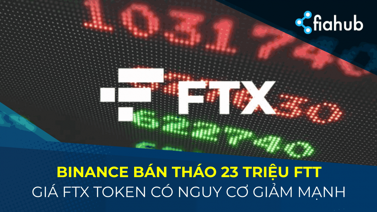 Giá FTT có nguy cơ bị sụp đổ khi Binance thanh lý hơn 23 triệu FTT - Fiahub