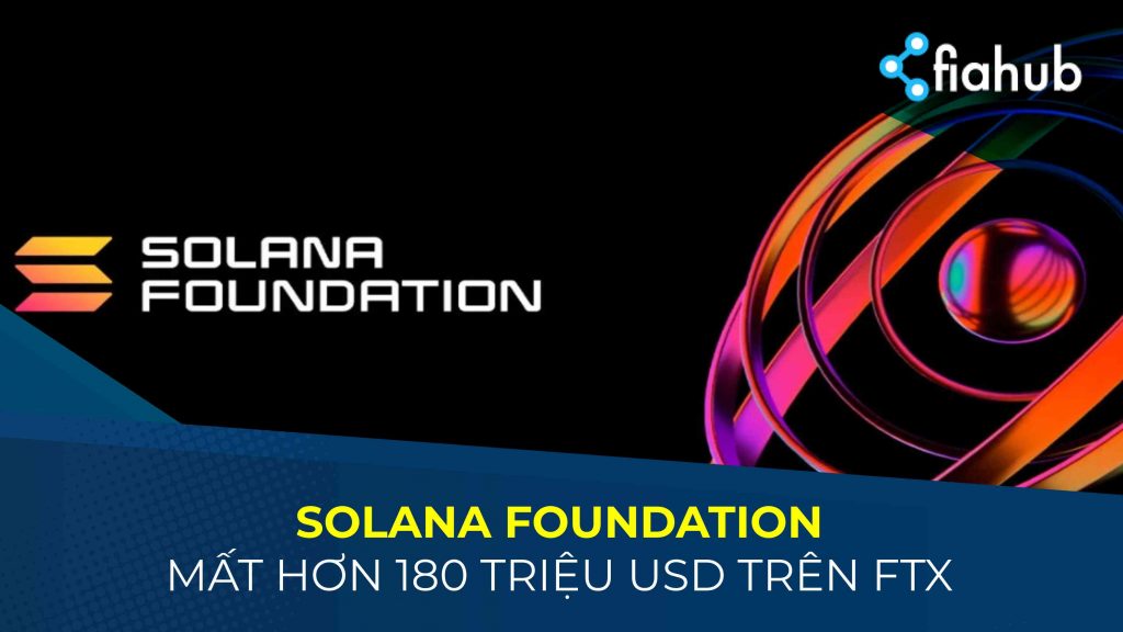 Solana Foundation đã mất hơn 180 triệu USD trên FTX - Fiahub