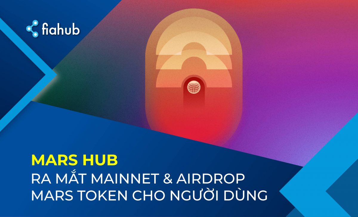 Mars Hub khởi chạy mainnet, airdrop cho người dùng – Fiahub