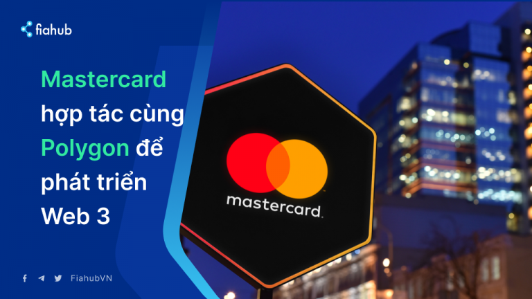 Mastercard hợp tác cùng Polygon để phát triển Web 3 - Fiahub