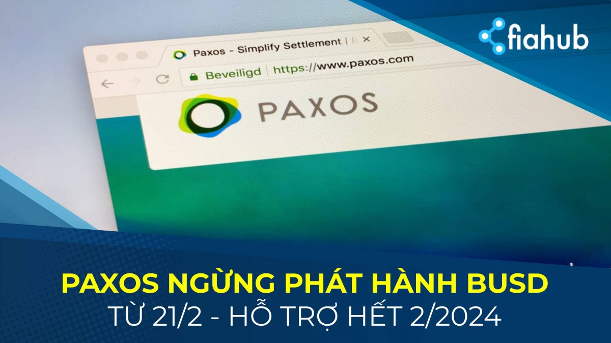 Paxos ngừng phát hành mới Binance USD (BUSD) vào 21/2 - Fiahub