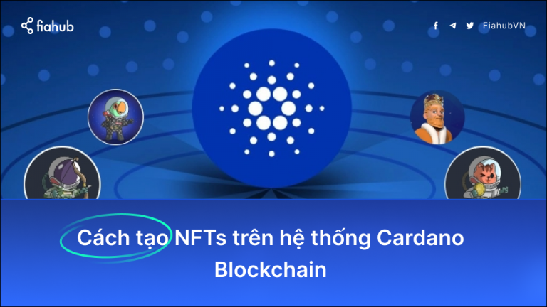 Cách tạo NFTs trên hệ thống Cardano Blockchain - Fiahub