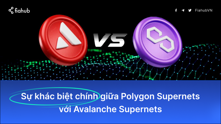 Sự khác biệt chính giữa Polygon Supernets với Avalanche Supernets - Fiahub