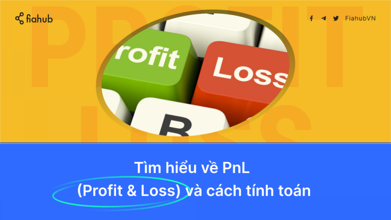 Tìm hiểu về PnL (Profit & Loss) và cách tính toán - Fiahub