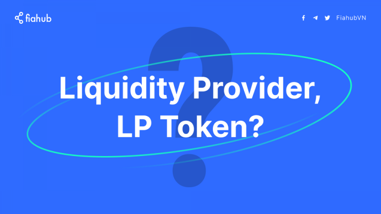 Liquidity Provider (LP) và LP token là gì? - Fiahub