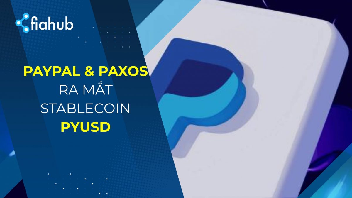 PayPal cùng Paxos ra mắt stablecoin PYUSD - Fiahub