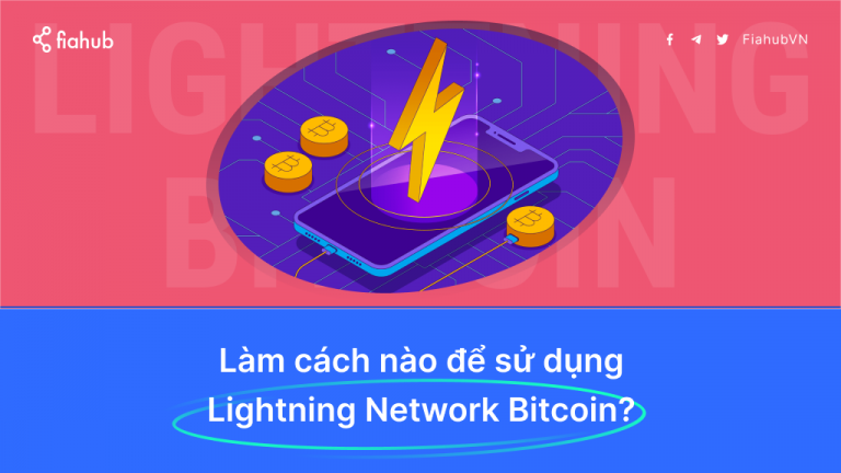 Làm cách nào để sử dụng Lightning Network Bitcoin? - Fiahub