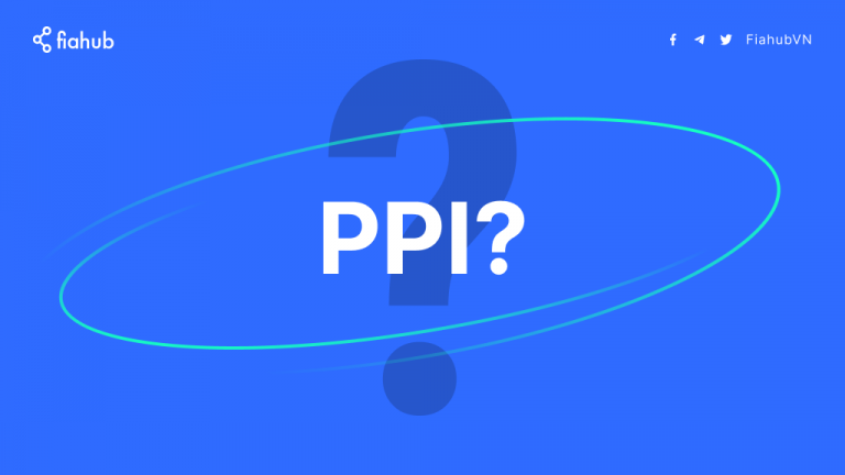 Chỉ số giá sản xuất (PPI) là gì? - Fiahub