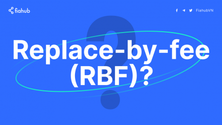 Replace-by-fee (RBF) là gì? - Fiahub