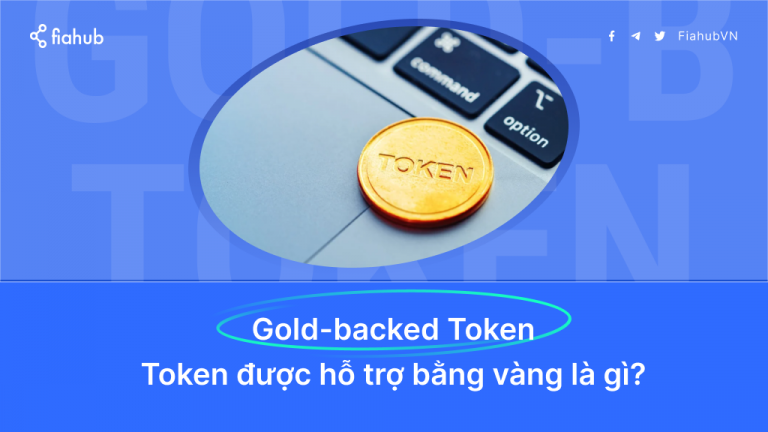 Gold-backed Token, Token được hỗ trợ bằng vàng là gì? - Fiahub