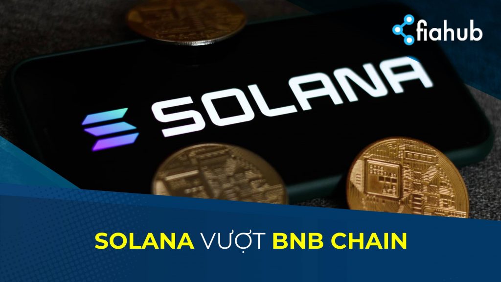 Solana nhanh chóng vượt qua BNB Chain: Điều gì đằng sau mức tăng 33%? - Fiahub