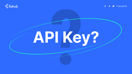 API key là gì? Cách dùng và bảo mật ra sao? - Fiahub