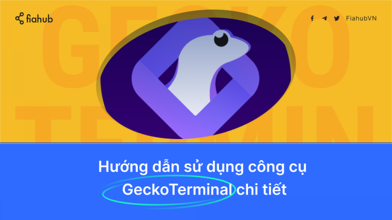 Hướng dẫn sử dụng công cụ GeckoTerminal chi tiết - Fiahub