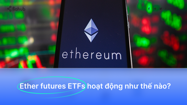 Ether futures ETFs hoạt động như thế nào? - Fiahub