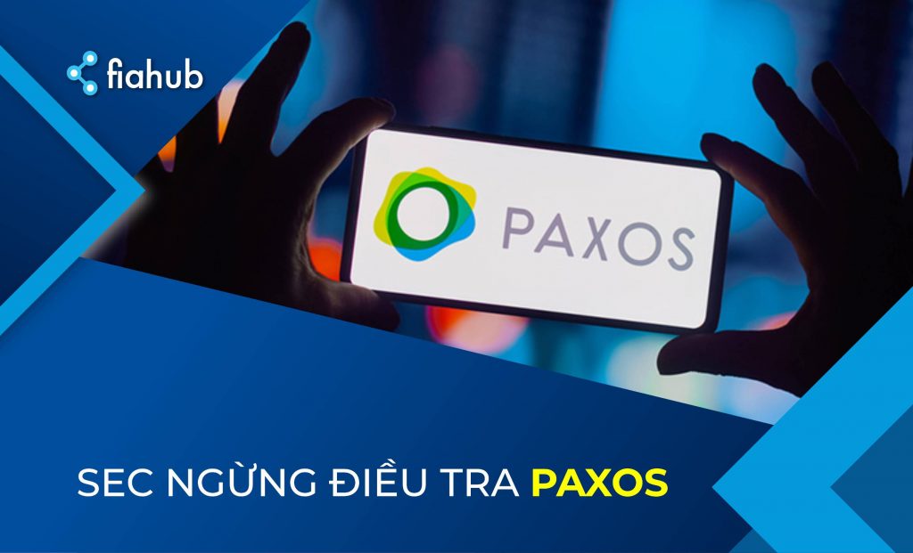 SEC sẽ dừng điều tra đối với Paxos - Fiahub