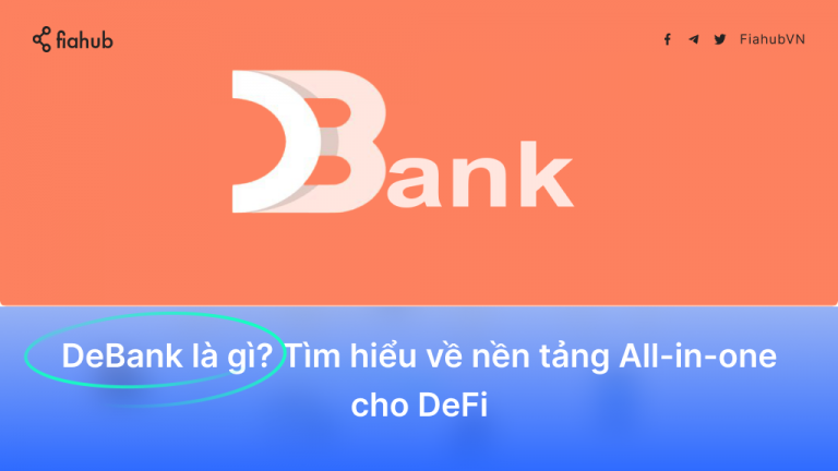DeBank là gì? Tìm hiểu về nền tảng All-in-one cho DeFi - Fiahub