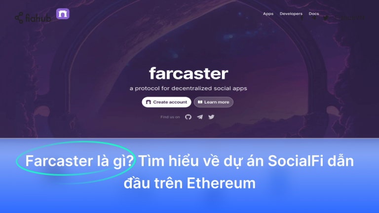 Farcaster là gì? Tìm hiểu về dự án SocialFi dẫn đầu trên Ethereum - Fiahub