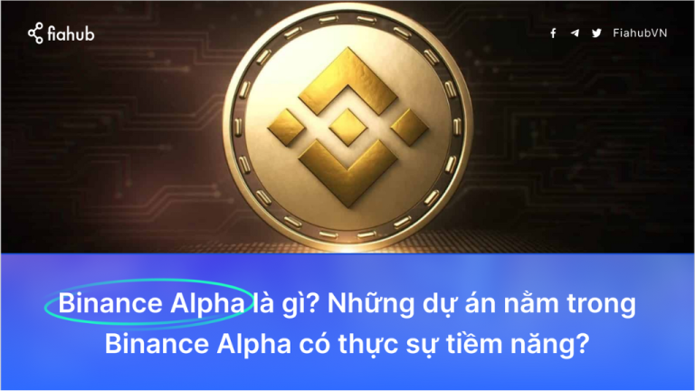 Binance Alpha Là Gì? Những Dự Án Thuộc Binance Alpha - Fiahub